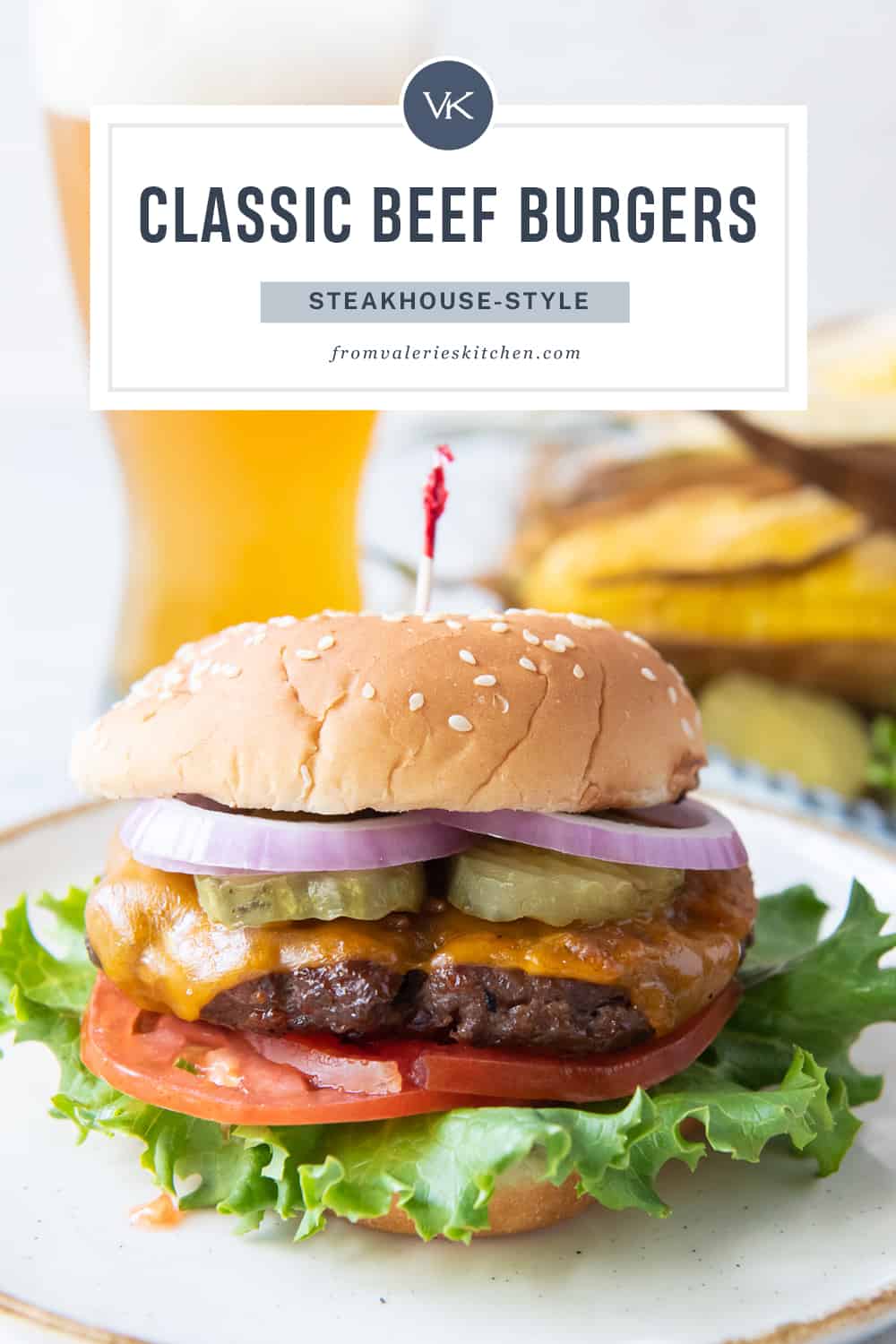 Classic Beef Burgers (Steakhouse-Style) | Valerie's Kitchen