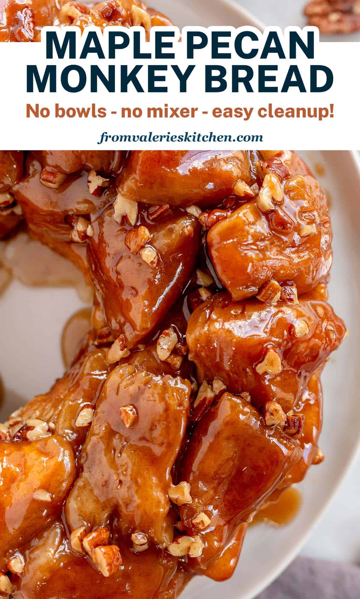 Easy Maple Pecan Monkey Bread | Valerie's Kitchen